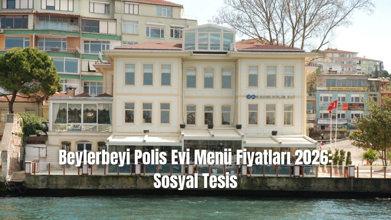 Beylerbeyi Polis Evi Menü Fiyatları 2026: Sosyal Tesis